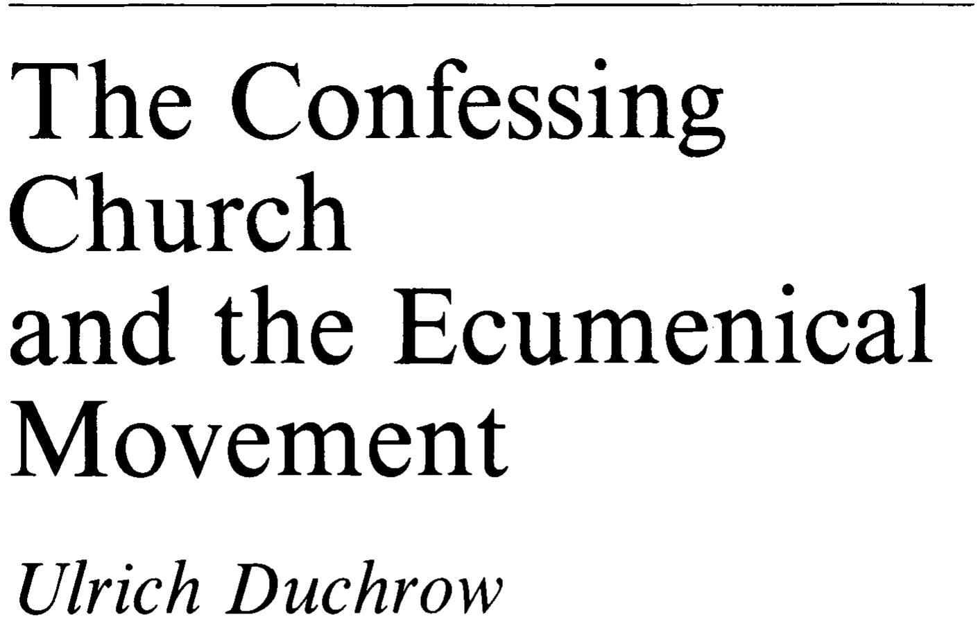 Figure 1 - The Confessing Church and the Ecumenical Movement