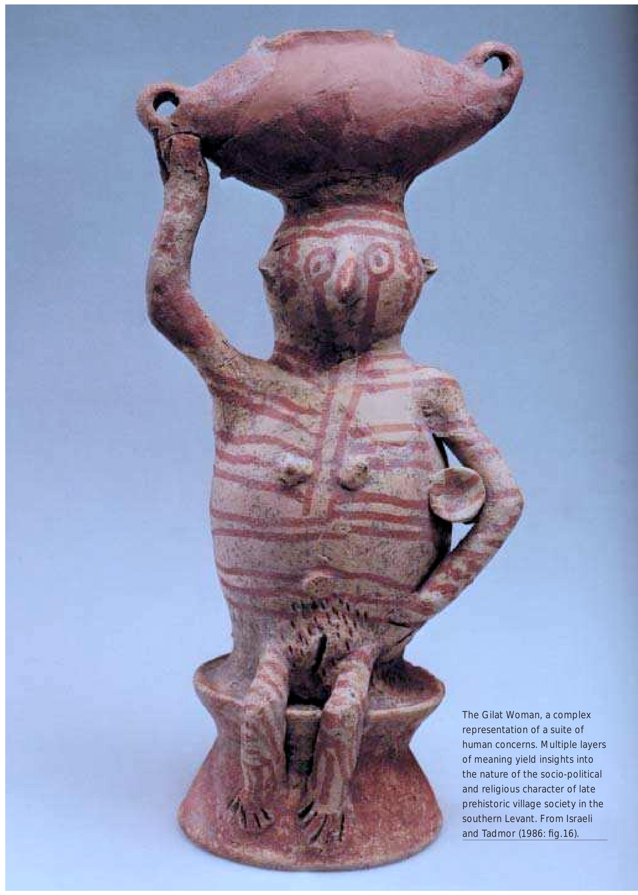 Figure 1 - The Gilat Woman: Female Iconography, Chalcolithic