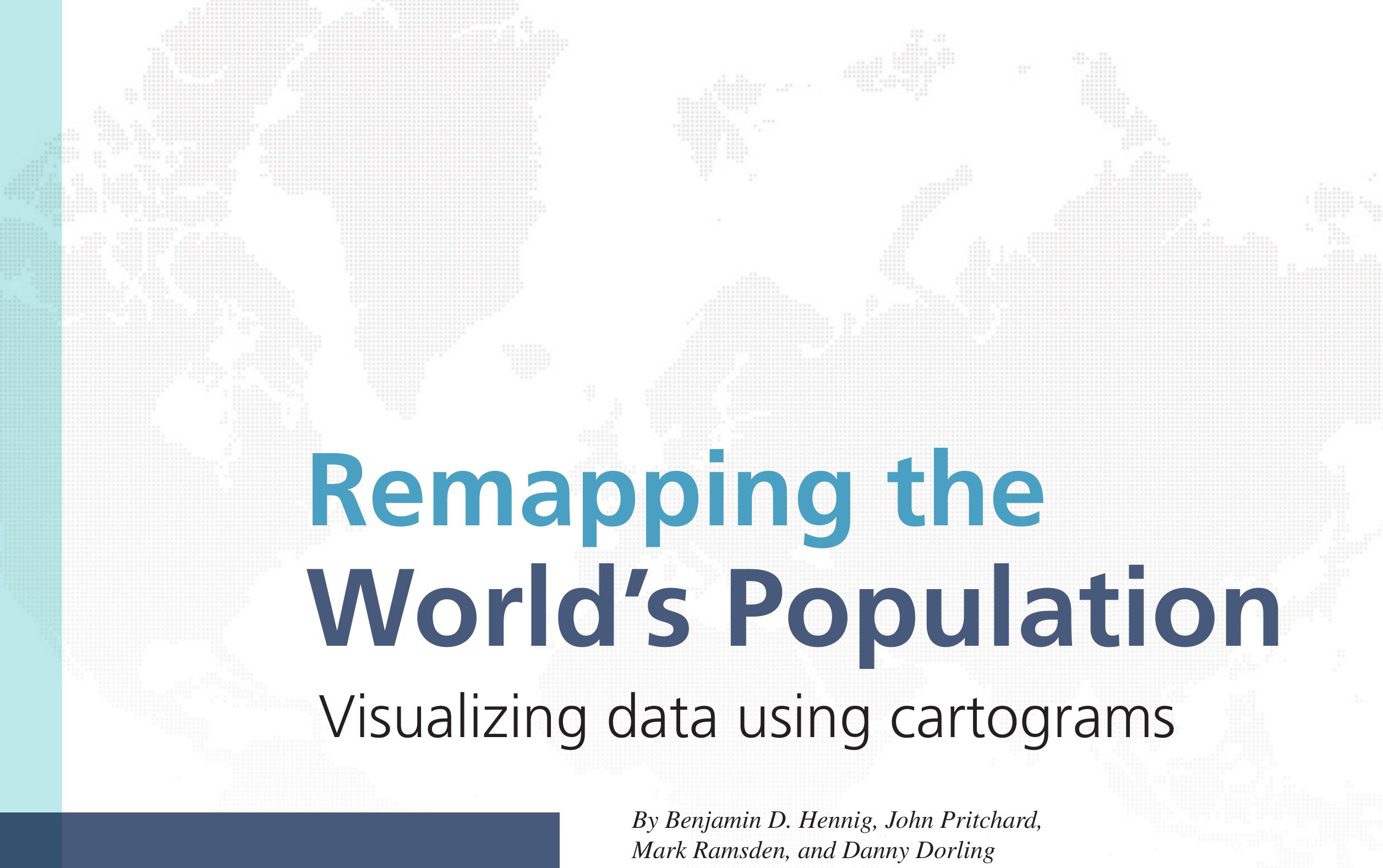 Figure 1 - Remapping the World’s Population. Visualizing