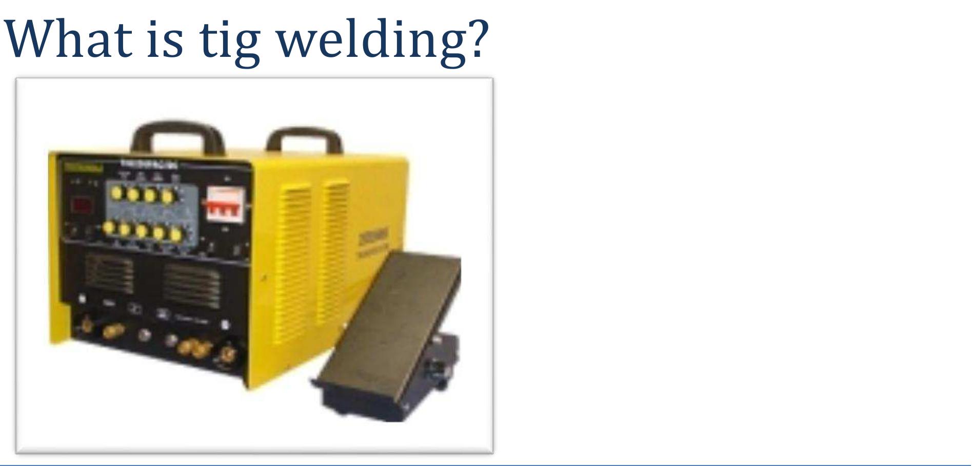 Tungsten inert gas (tig) welding is basically a welding