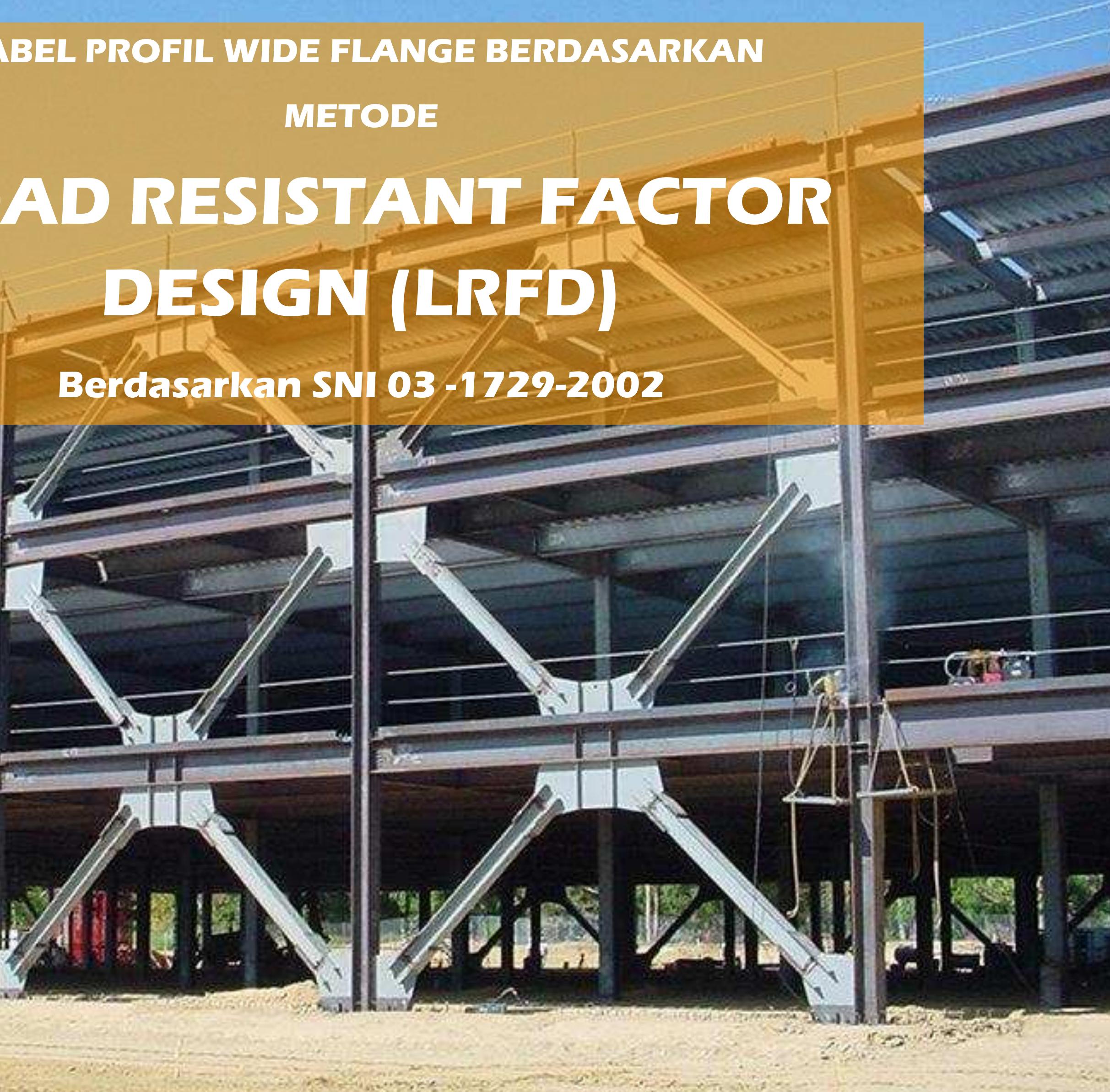 Figure 1 - TABEL PROFIL WIDE FLANGE BERDASARKAN METODE LOAD