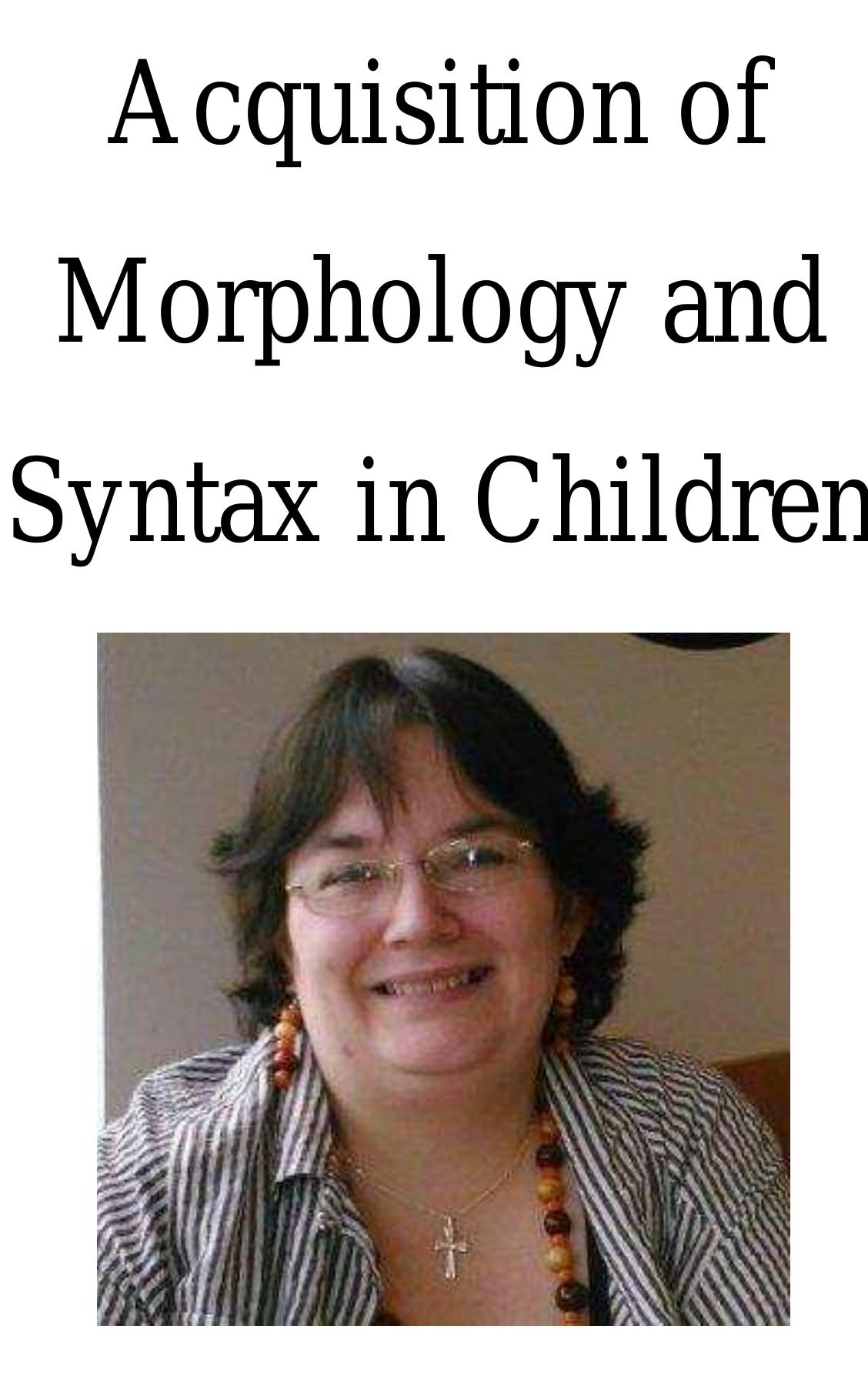 Figure 1 - Acquisition of Morphology and Syntax in Children