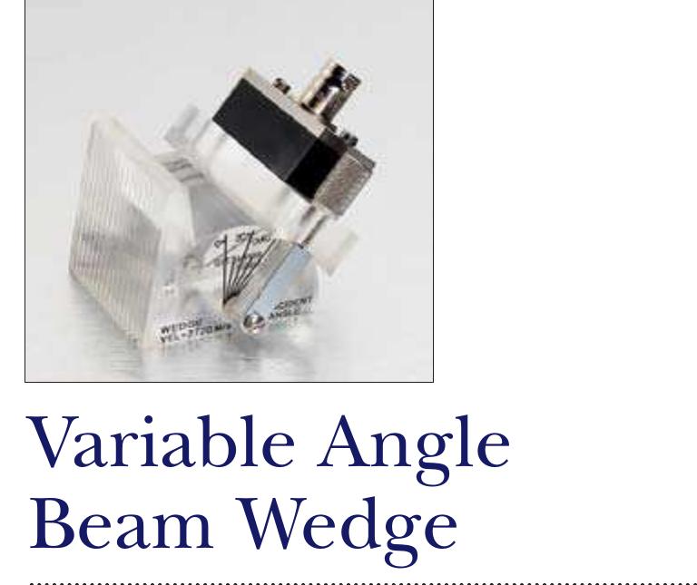The variable angle beam wedge allows the user to adjust the