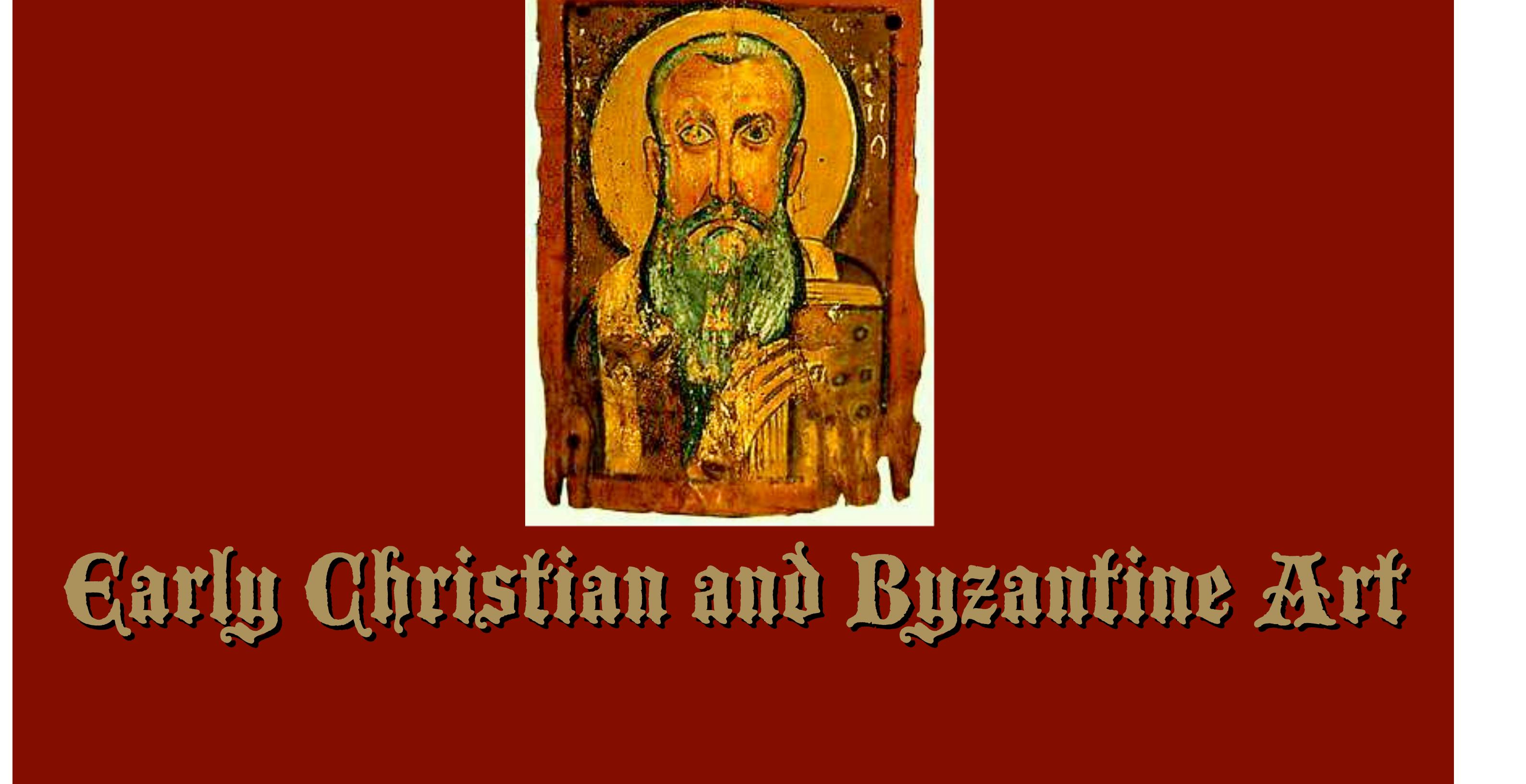 Figure 1 - Early Christian and Byzantine Art Early Christian Figure 1 - Early Christian and Byzantine Art Early Christian