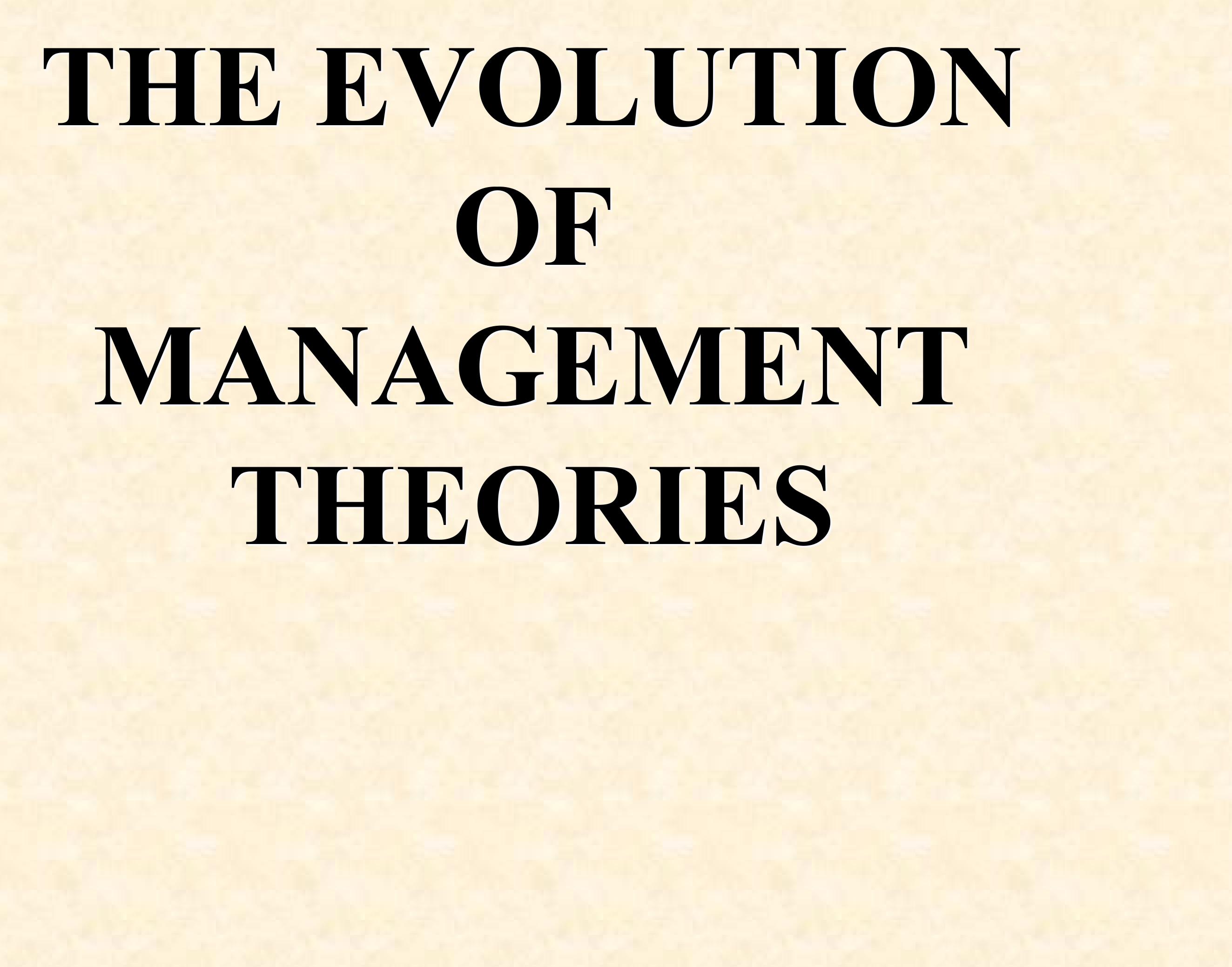 Figure 1 - EVOLUTION OF MANAGEMENT THEORIES