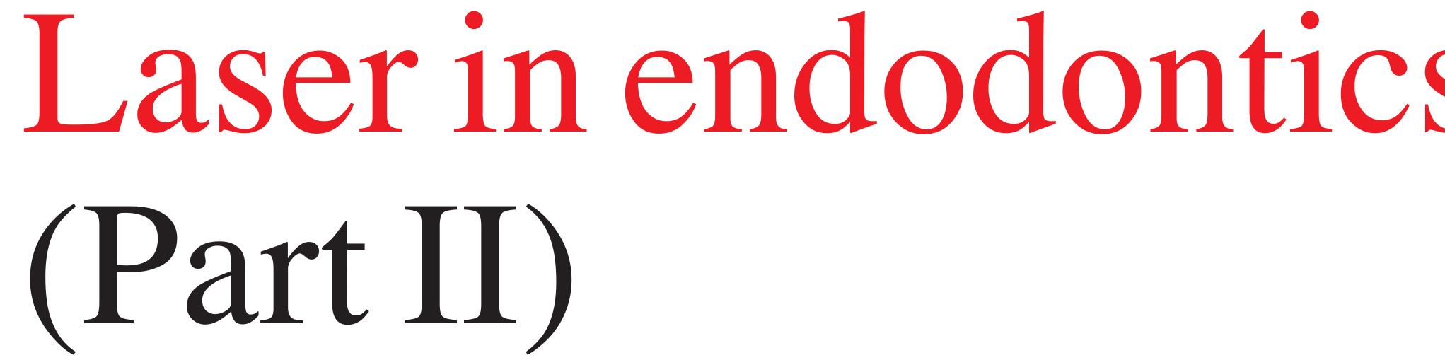Figure 1 - Laser in Endodontics ( Part 2 )