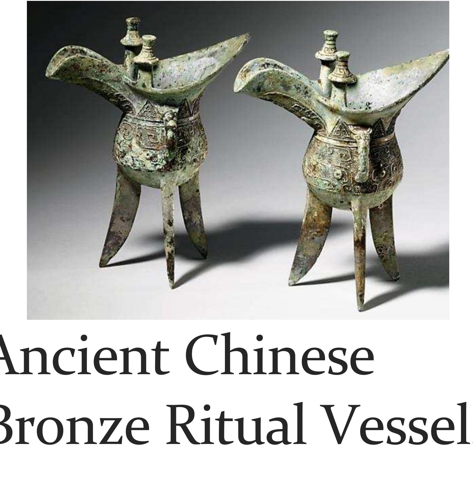 Figure 1 - Ancient Chinese Bronze Ritual Vessels