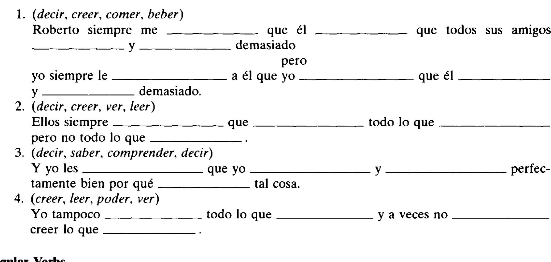 There are only three irregular verbs in the imperfect tense.