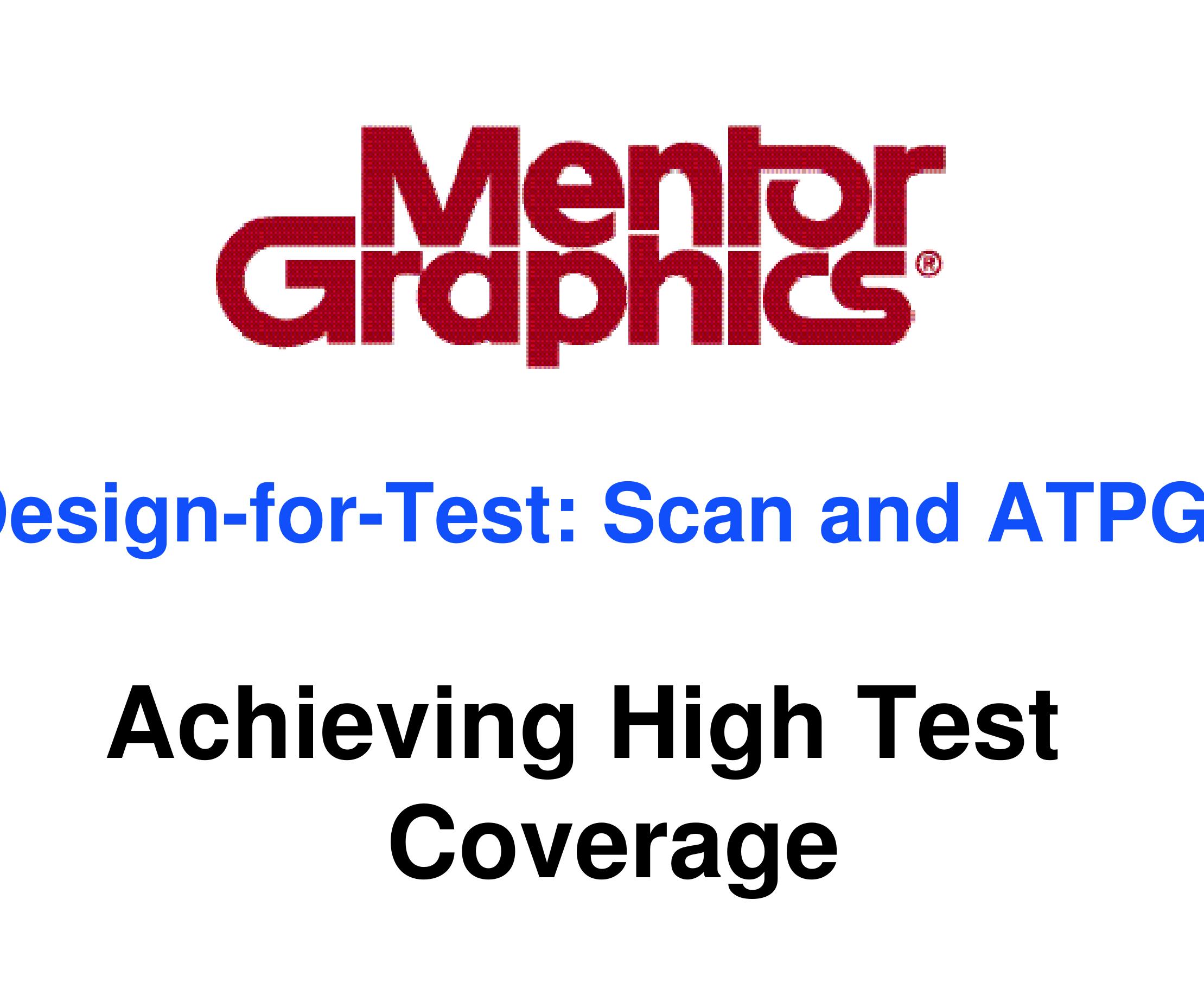 Figure 1 - Design-for-Test: Scan and ATPG Achieving High