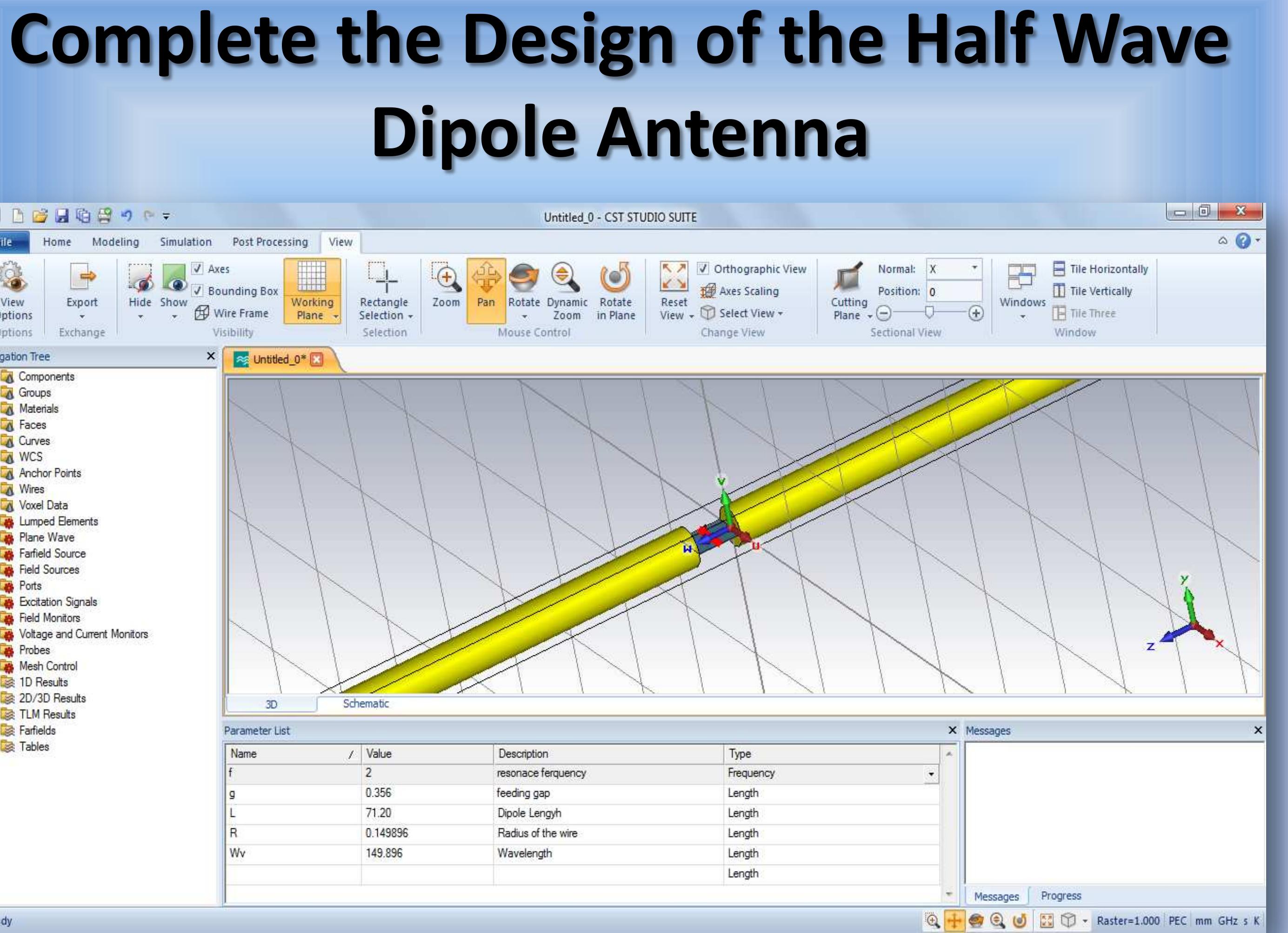 Figure 30 - Design of a Half-Wave Dipole Antenna Using CST
