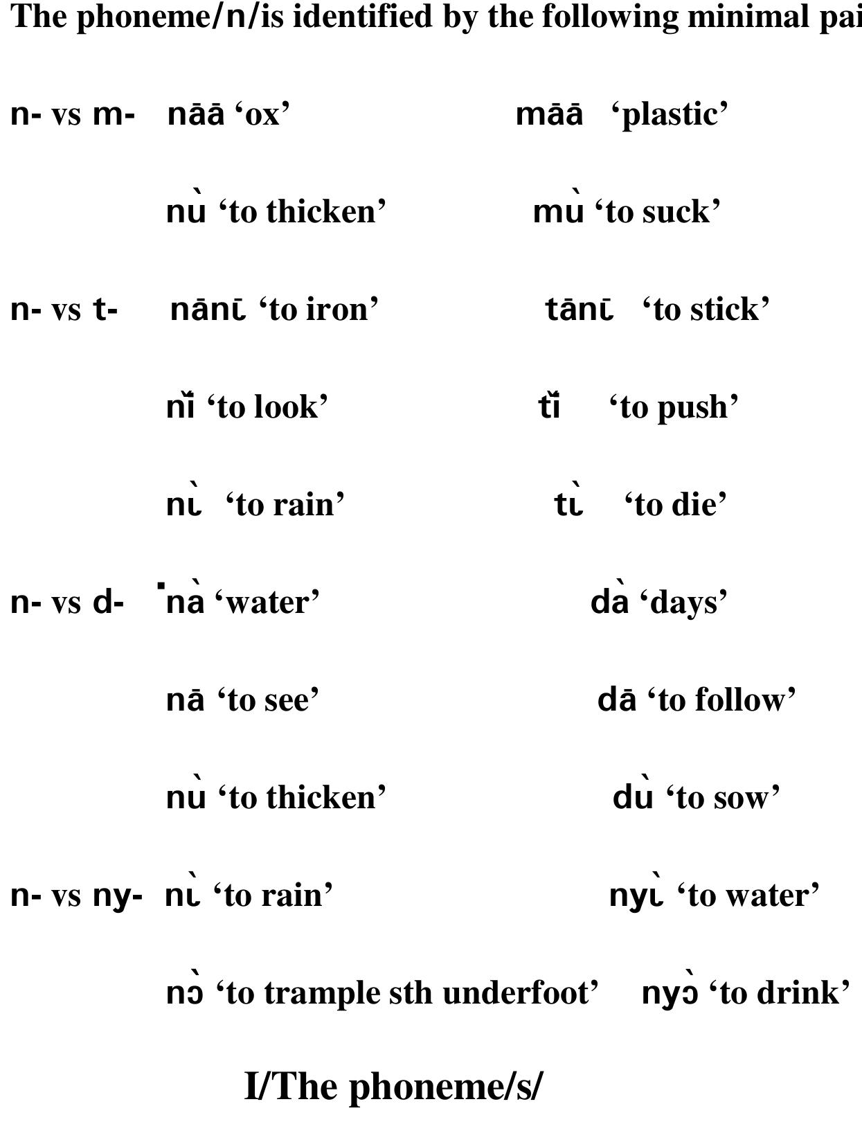 /s/is fricative, alveolar, voiceless and non nasal. /n/ is